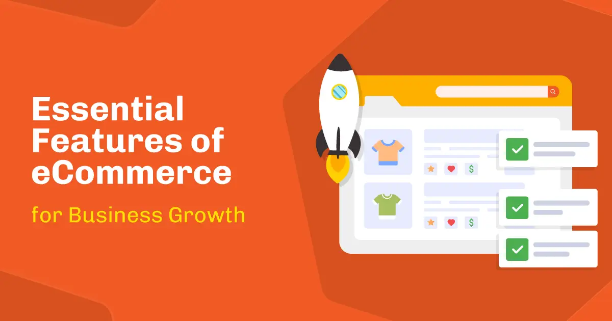 40 Essential Features of eCommerce for Business Growth