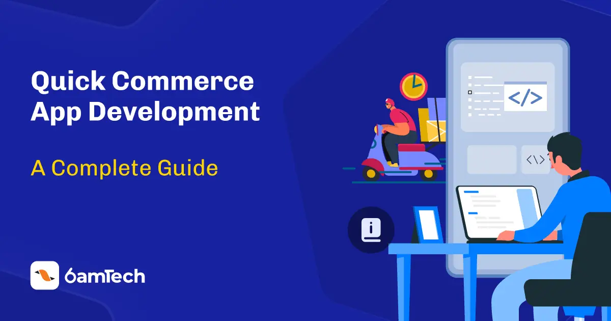 Quick Commerce App Development: A Complete Guide in 2025